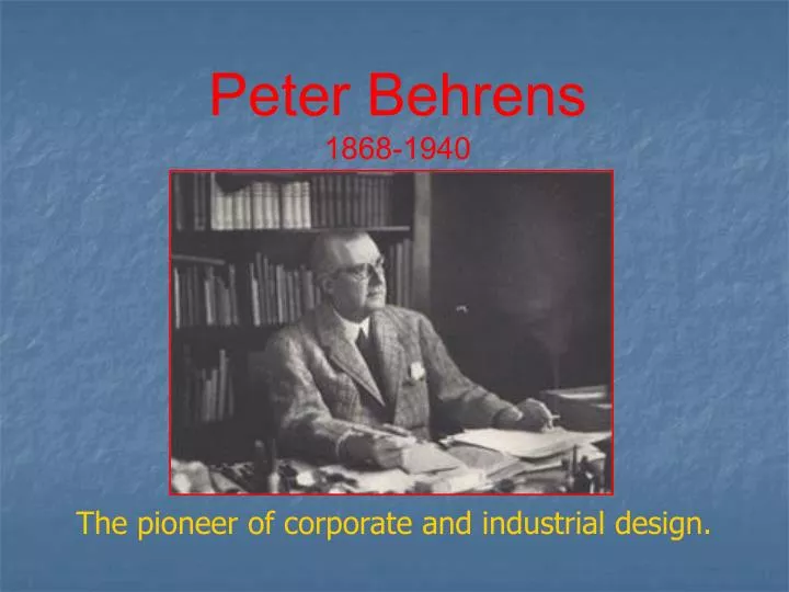 PPT - Peter Behrens 1868-1940 PowerPoint Presentation, free download ... PPT - Peter Behrens 1868-1940 PowerPoint Presentation, free download ...
