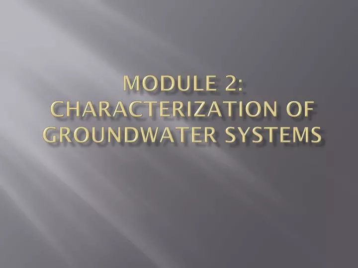 PPT - Module 2: Characterization of Groundwater Systems PowerPoint ...
