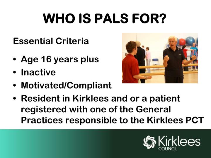 PPT - WHAT IS PALS (Practice Activity and Leisure Scheme) ? PowerPoint ...