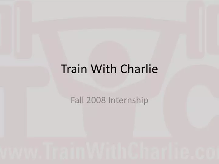 PPT - Train With Charlie PowerPoint Presentation, free download - ID ...