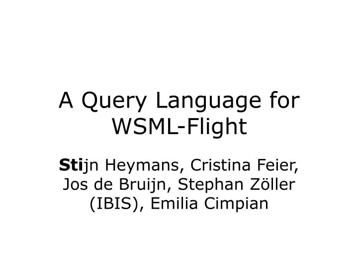 PPT - A Query Language for WSML-Flight PowerPoint Presentation, free ...