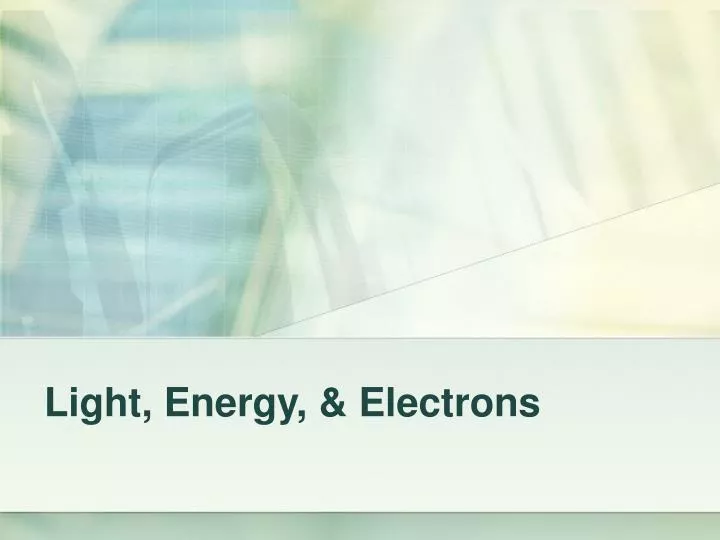 PPT - Light, Energy, & Electrons PowerPoint Presentation, free download ...