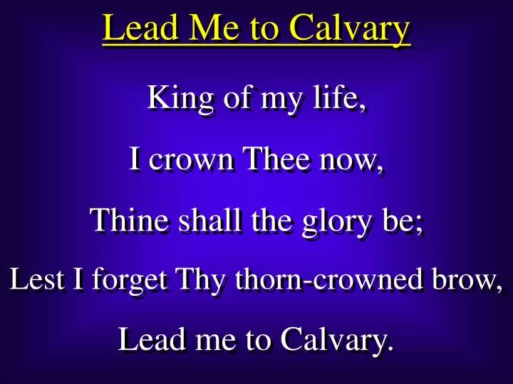 PPT - Lead Me to Calvary PowerPoint Presentation, free download - ID ...