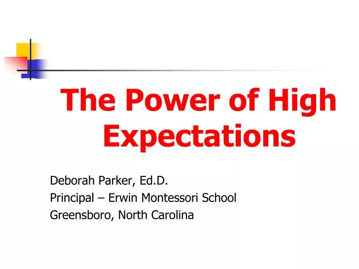 PPT - The Power of High Expectations Deborah Parker, Ed.D. Principal ...