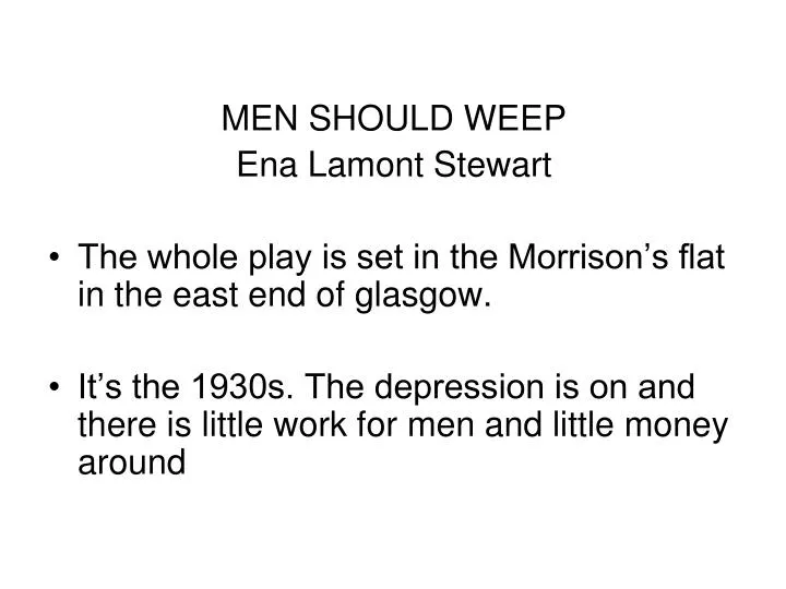 PPT - MEN SHOULD WEEP Ena Lamont Stewart PowerPoint Presentation, free ...