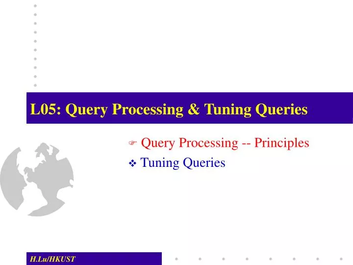 PPT - L05: Query Processing & Tuning Queries PowerPoint Presentation ...