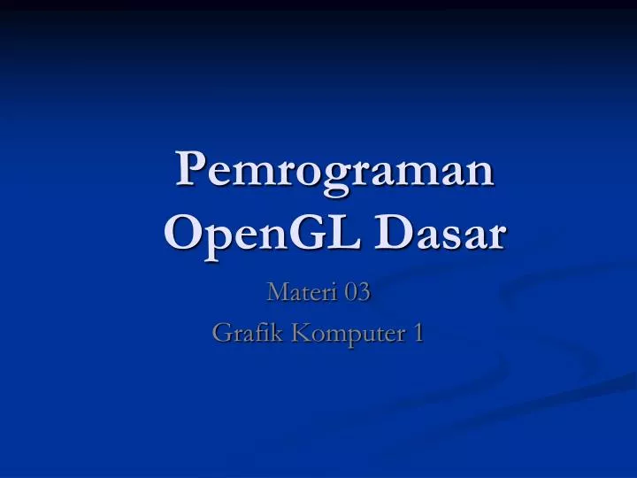 PPT - Pemrograman OpenGL Dasar PowerPoint Presentation, free download - ID:5409333