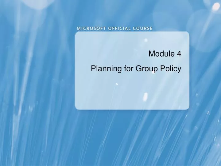 PPT - Module 4 Planning for Group Policy PowerPoint Presentation, free ...