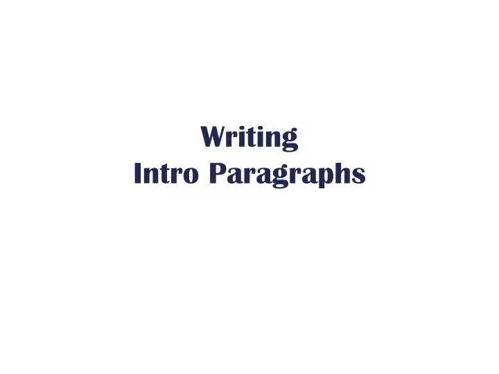PPT - Writing Intro Paragraphs PowerPoint Presentation, free download ...