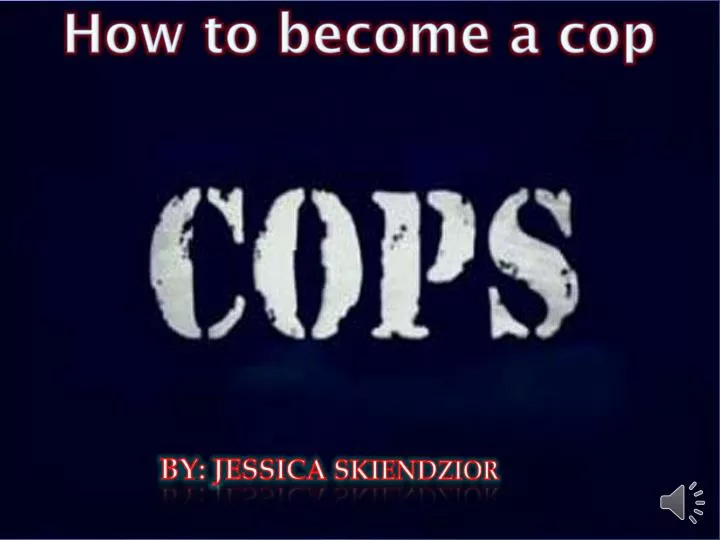 PPT - How to become a cop PowerPoint Presentation, free download - ID ...