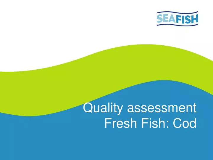 PPT - Quality assessment Fresh Fish: Cod PowerPoint Presentation, free ...