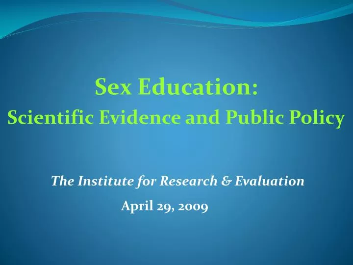 Ppt Sex Education Scientific Evidence And Public Policy Powerpoint