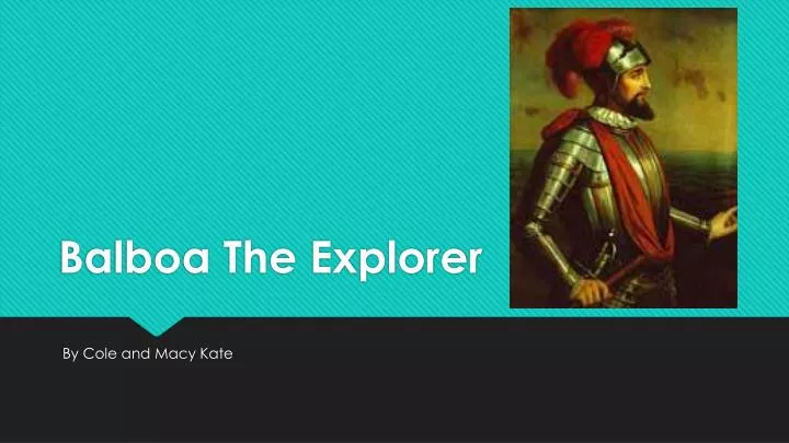 PPT - Balboa The Explorer PowerPoint Presentation, free download - ID ...