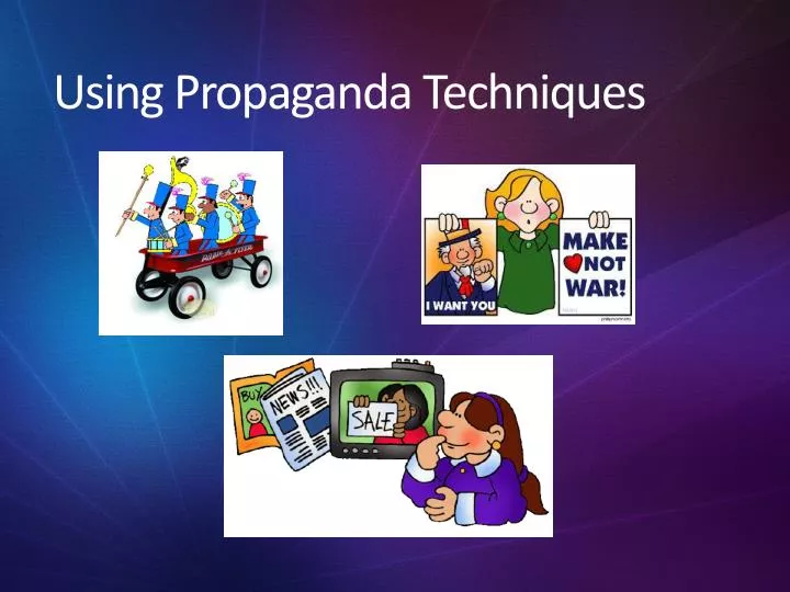 PPT - Using Propaganda Techniques PowerPoint Presentation, free ...