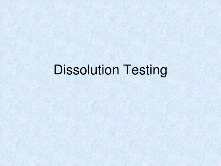 PPT - Dissolution Testing PowerPoint Presentation, free download - ID ...