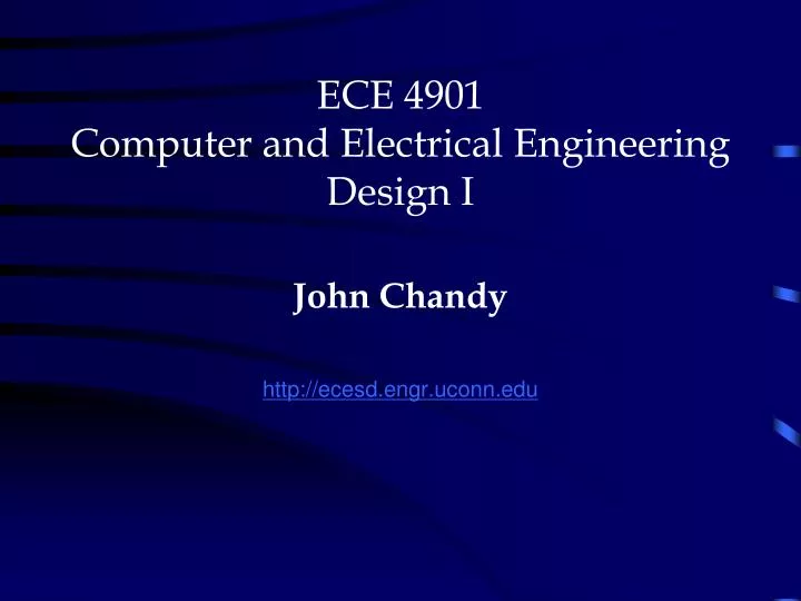 PPT - ECE 4901 Computer and Electrical Engineering Design I John Chandy ...