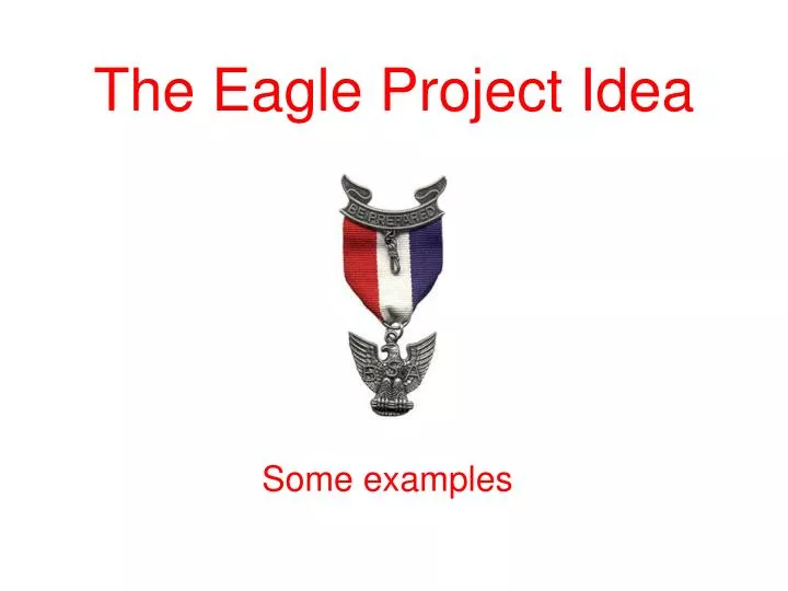 PPT - The Eagle Project Idea PowerPoint Presentation, free download ...