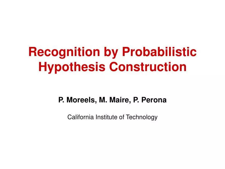 PPT - Recognition by Probabilistic Hypothesis Construction PowerPoint ...