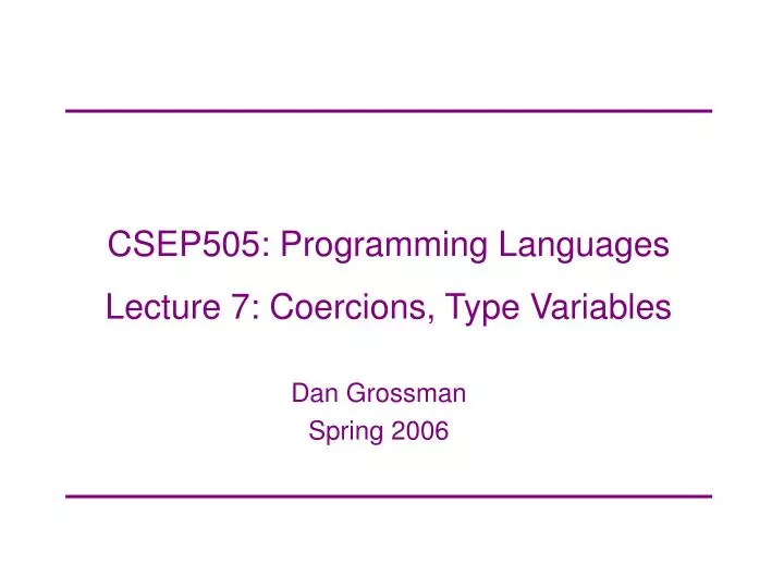 Ppt Csep505 Programming Languages Lecture 7 Coercions Type Variables Powerpoint