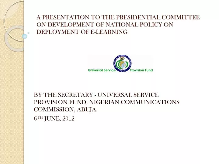 PPT - BY THE SECRETARY - UNIVERSAL SERVICE PROVISION FUND, NIGERIAN ...