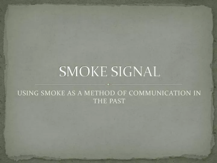 PPT - SMOKE SIGNAL PowerPoint Presentation, free download - ID:5416509