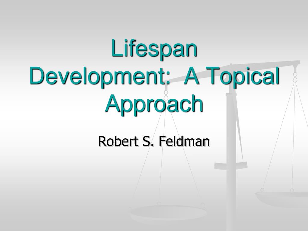 PPT - Lifespan Development: A Topical Approach PowerPoint Presentation ... PPT - Lifespan Development: A Topical Approach PowerPoint Presentation ...