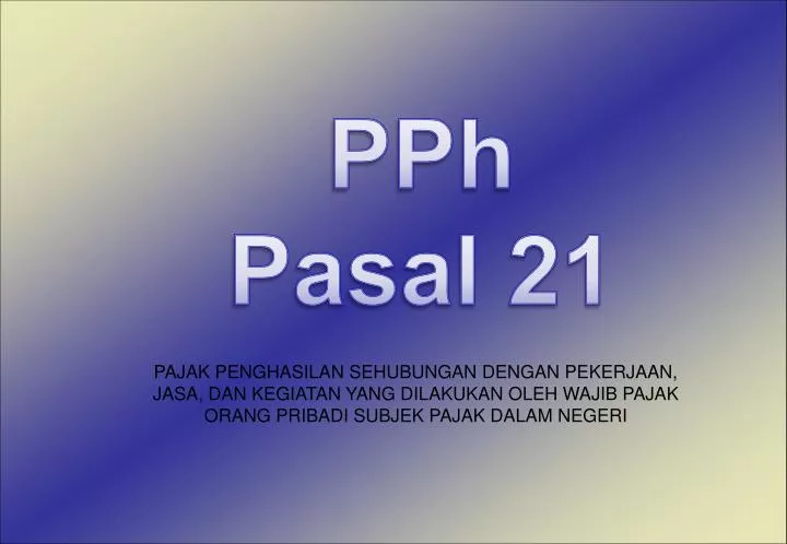 PPT - PPh Pasal 21 PowerPoint Presentation, free download - ID:5416939