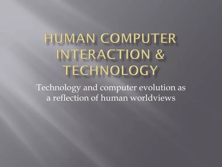 PPT - Human Computer Interaction & Technology PowerPoint Presentation ...