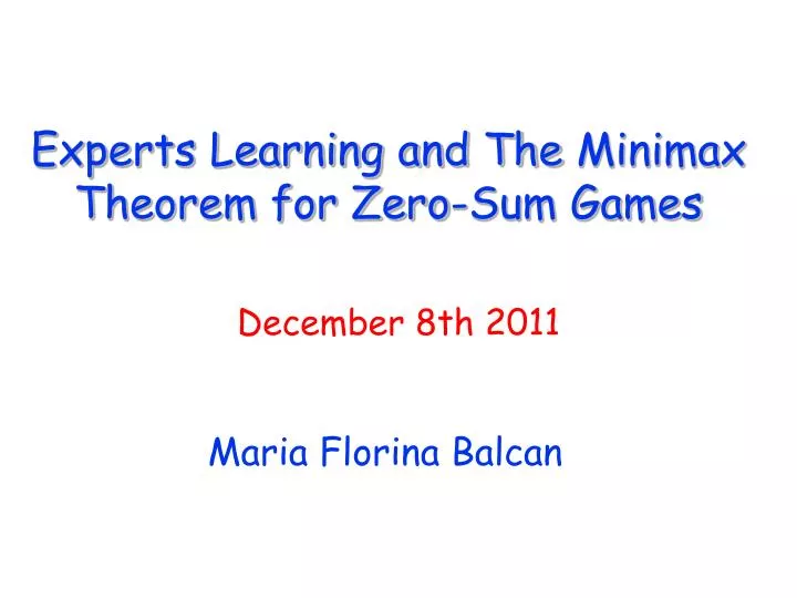PPT - Experts Learning and The Minimax Theorem for Zero-Sum Games ...