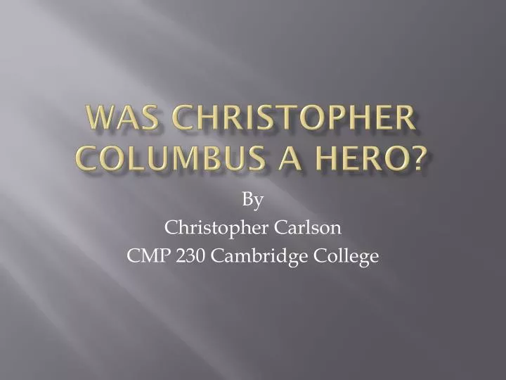 PPT - Was Christopher Columbus a Hero? PowerPoint Presentation, free ...