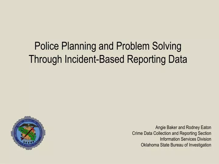 PPT - Police Planning and Problem Solving Through Incident-Based ...