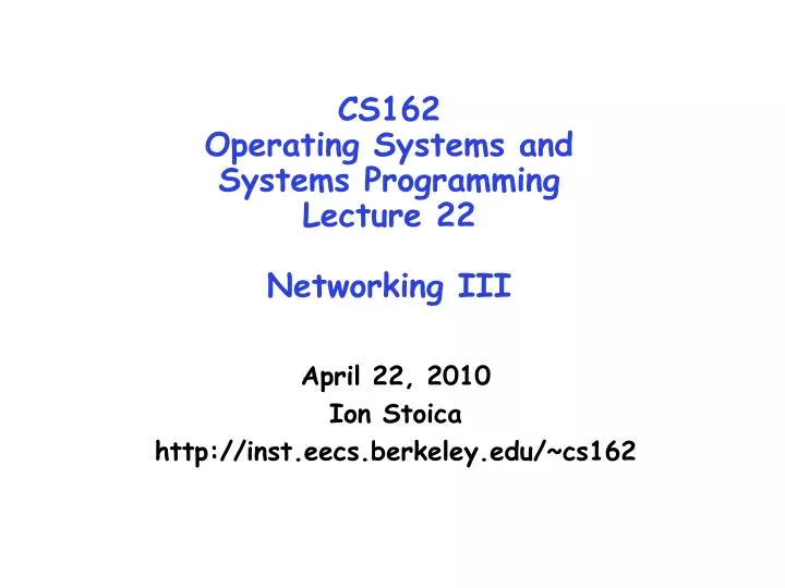 Ppt Cs162 Operating Systems And Systems Programming Lecture 22 Networking Iii Powerpoint 7041