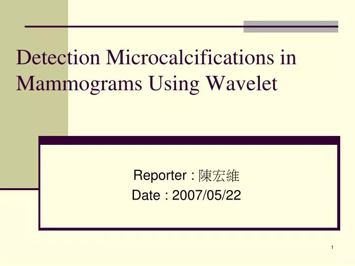PPT - Detection Microcalcifications in Mammograms Using Wavelet PowerPoint Presentation - ID:5421112