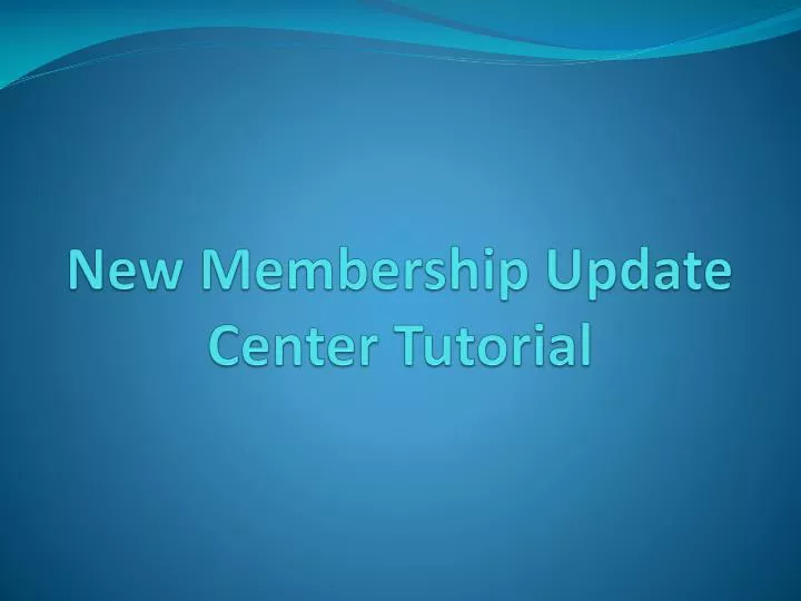 PPT - New Membership Update Center Tutorial PowerPoint Presentation ...