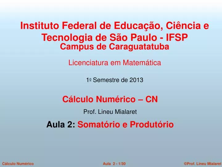 PPT - Cálculo Numérico – CN Prof. Lineu Mialaret Aula 2: Somatório e ...
