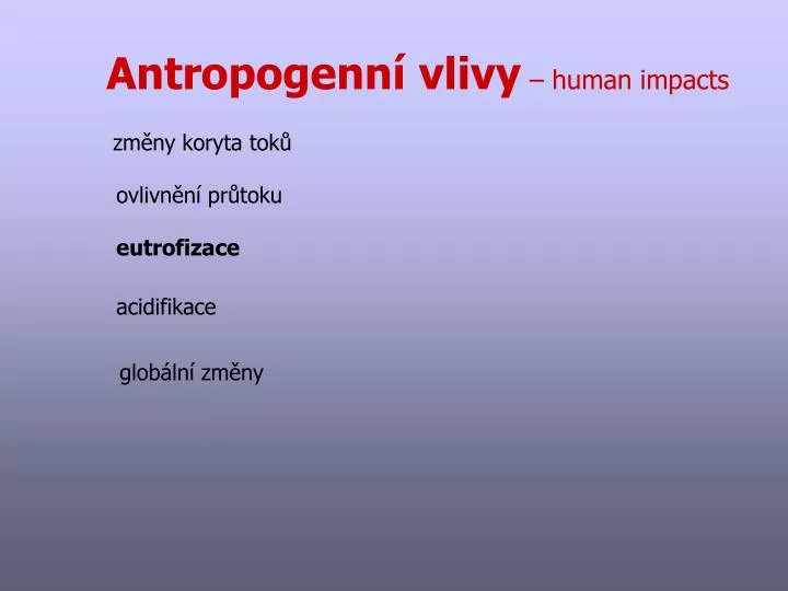 PPT - Antropogenní vlivy – human impacts PowerPoint Presentation, free ...