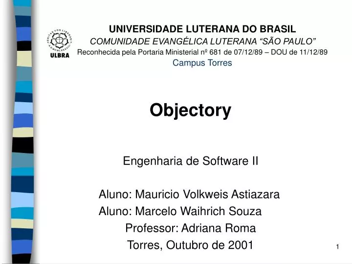 PPT - Objectory Engenharia de Software II Aluno: Mauricio Volkweis ...