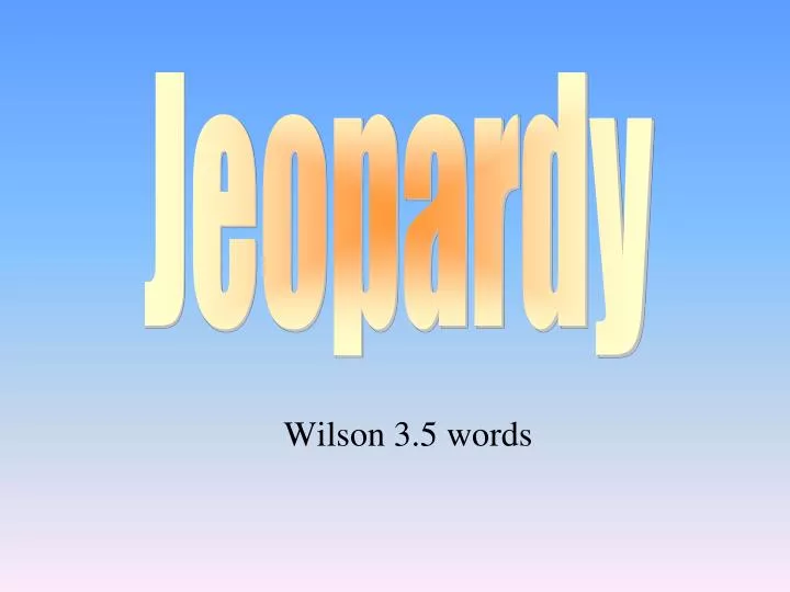 PPT - Wilson 3.5 words PowerPoint Presentation, free download - ID:5423856