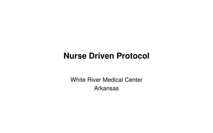PPT - Nurse Driven Protocol PowerPoint Presentation, free download - ID ...