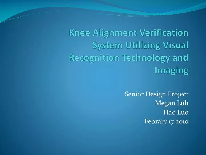 PPT - Knee Alignment Verification System Utilizing Visual Recognition ...
