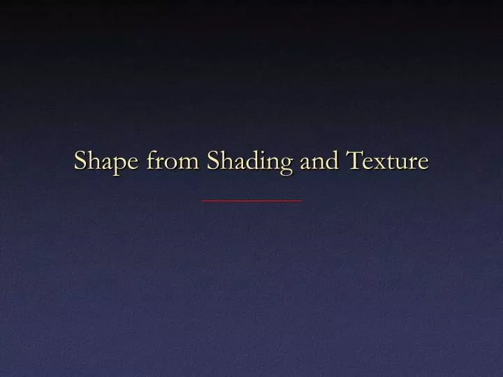 PPT - Shape from Shading and Texture PowerPoint Presentation, free ...