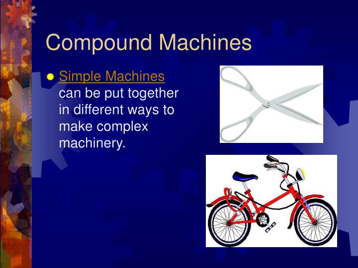 PPT - Simple Machines Standard: Identify simple machines and explain ...