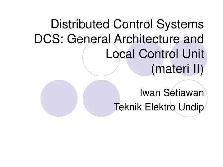 PPT - Distributed Control Systems DCS: General Architecture and Local ...