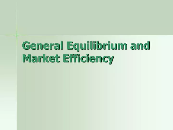 PPT - General Equilibrium and Market Efficiency PowerPoint Presentation - ID:5426029