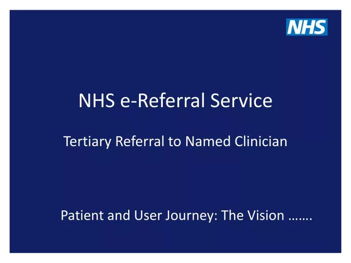 PPT - NHS e-Referral Service Tertiary Referral to Named Clinician ...