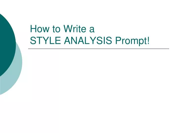 PPT - How to Write a STYLE ANALYSIS Prompt! PowerPoint Presentation ...
