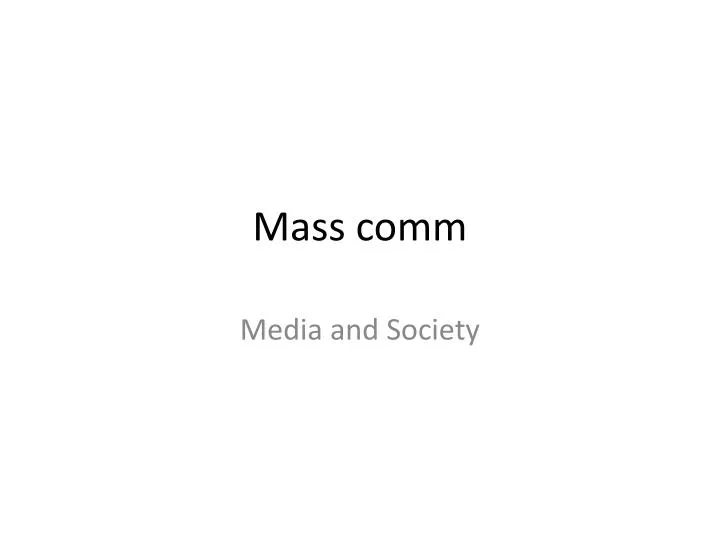 PPT - Mass comm PowerPoint Presentation, free download - ID:5427274