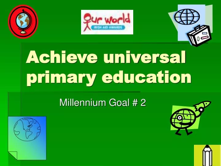 PPT - Achieve universal primary education PowerPoint Presentation, free ...
