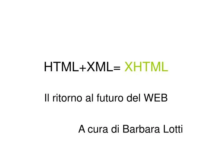 PPT - HTML+XML= XHTML PowerPoint Presentation, free download - ID:5427967