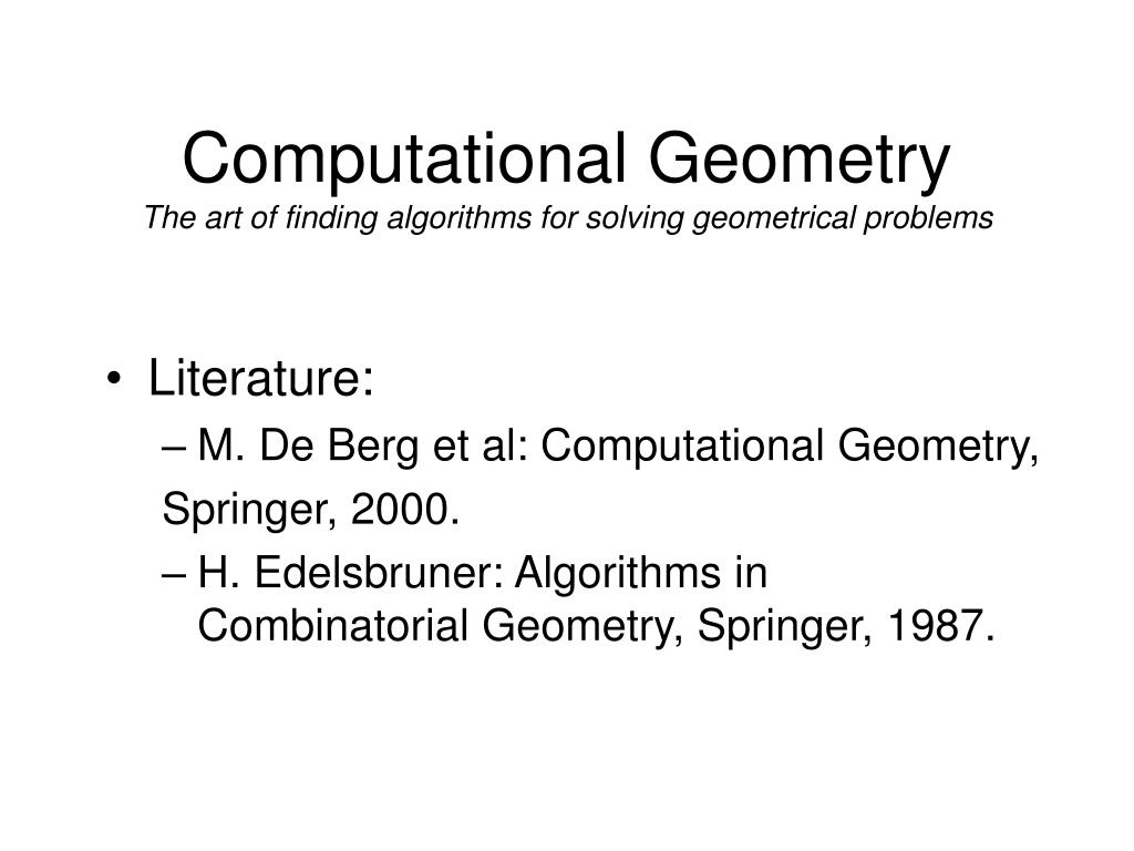 Ppt Computational Geometry The Art Of Finding Algorithms For Solving Geometrical Problems